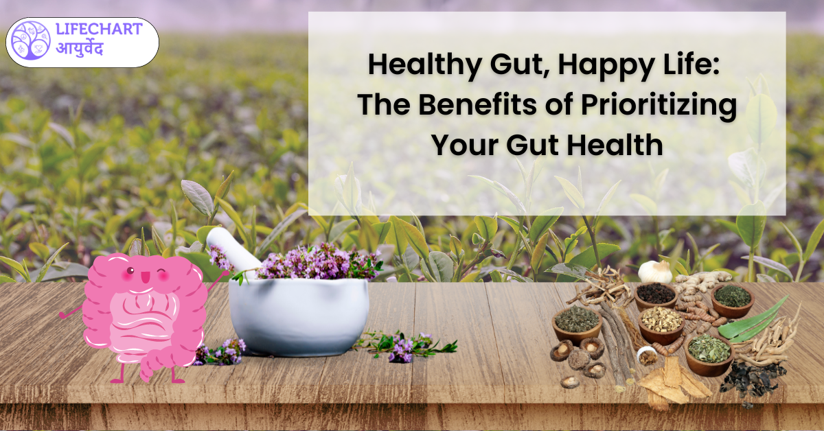 Healthy Gut Happy Life The Benefits Of Prioritizing Your Gut Health